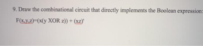 Solved 9. Draw the combinational circuit that directly | Chegg.com