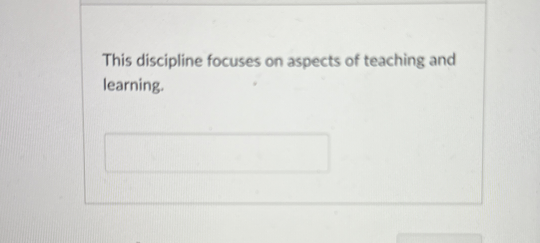 Solved This discipline focuses on aspects of teaching and | Chegg.com