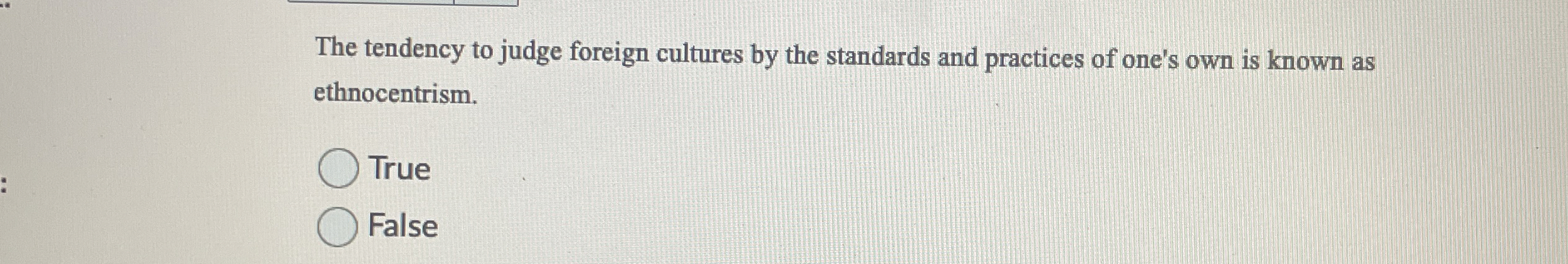 Solved The tendency to judge foreign cultures by the | Chegg.com