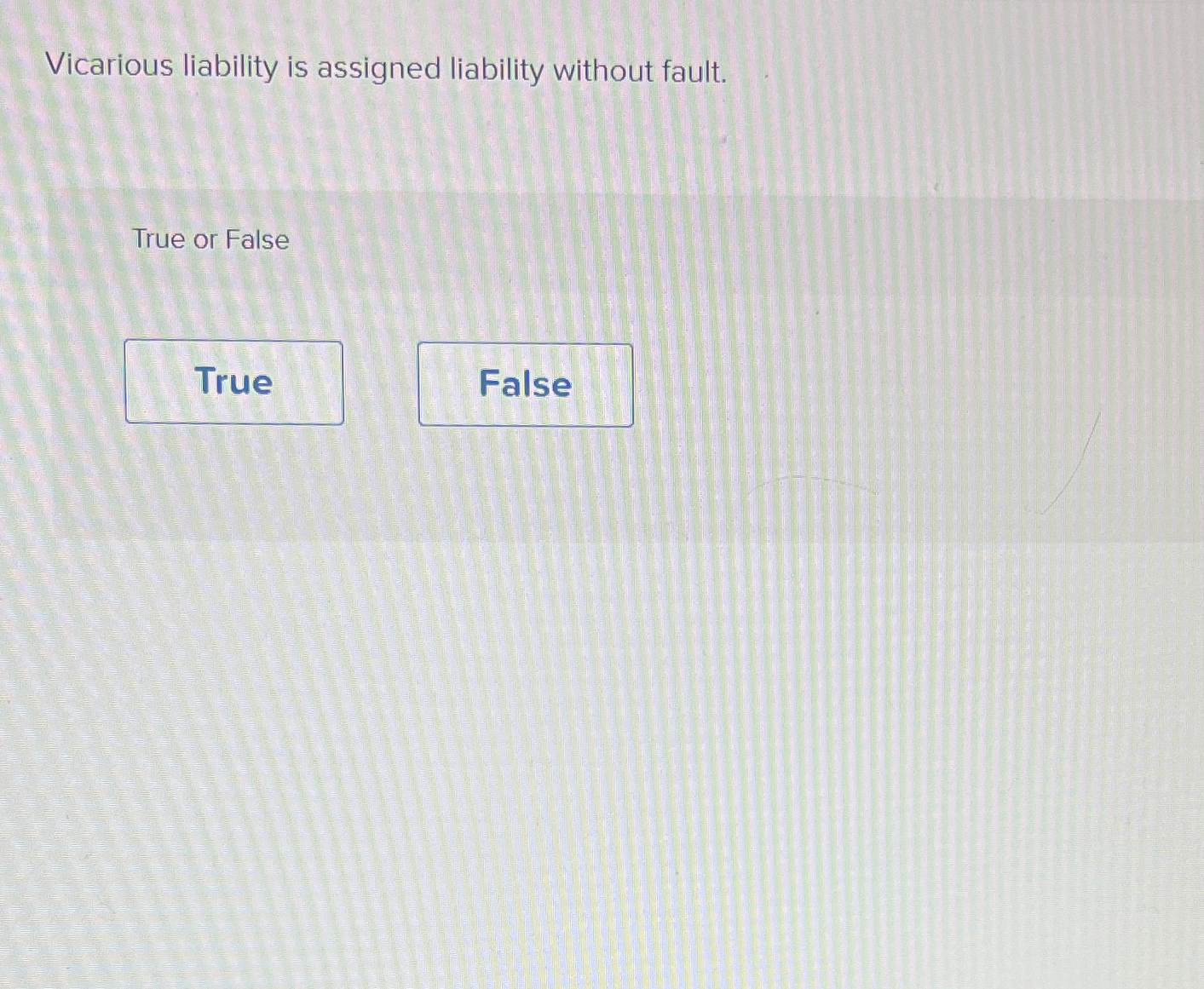 Solved Vicarious liability is assigned liability without | Chegg.com