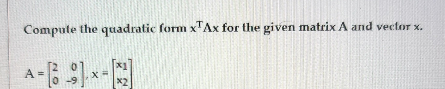Solved Compute the quadratic form xTAx ﻿for the given matrix | Chegg.com