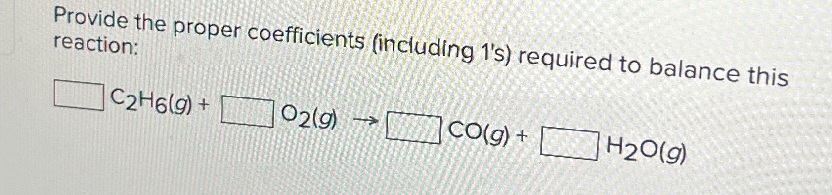 Solved Provide the proper coefficients (including 1's) | Chegg.com