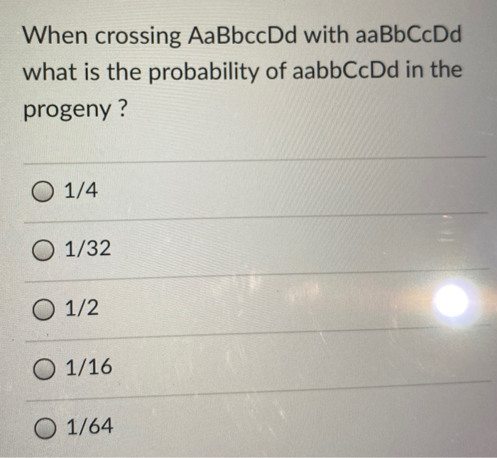 Solved When crossing AaBbccDd with aaBbCcDd what is the | Chegg.com