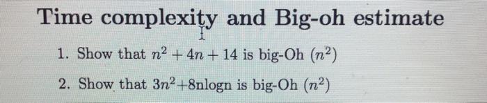 Solved Time complexity and Big-oh estimate 1. Show that n2 + | Chegg.com