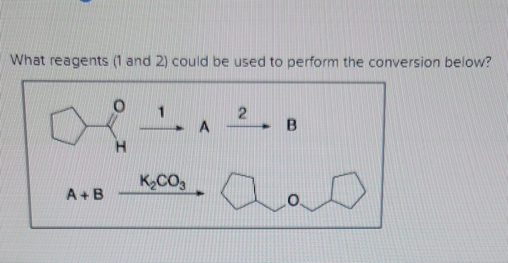 Solved What reagents ( 1 and 2) could be used to perform the | Chegg.com