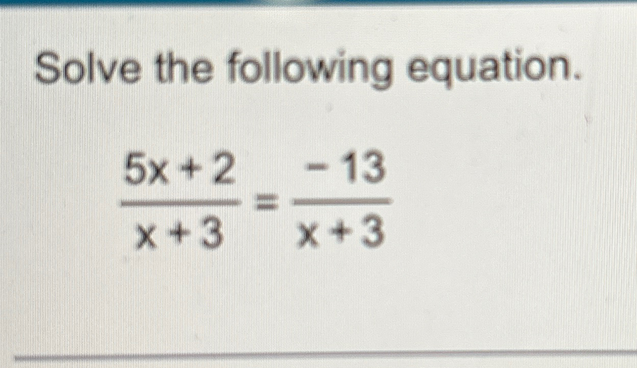 Solved Solve the following equation.5x+2x+3=-13x+3 | Chegg.com