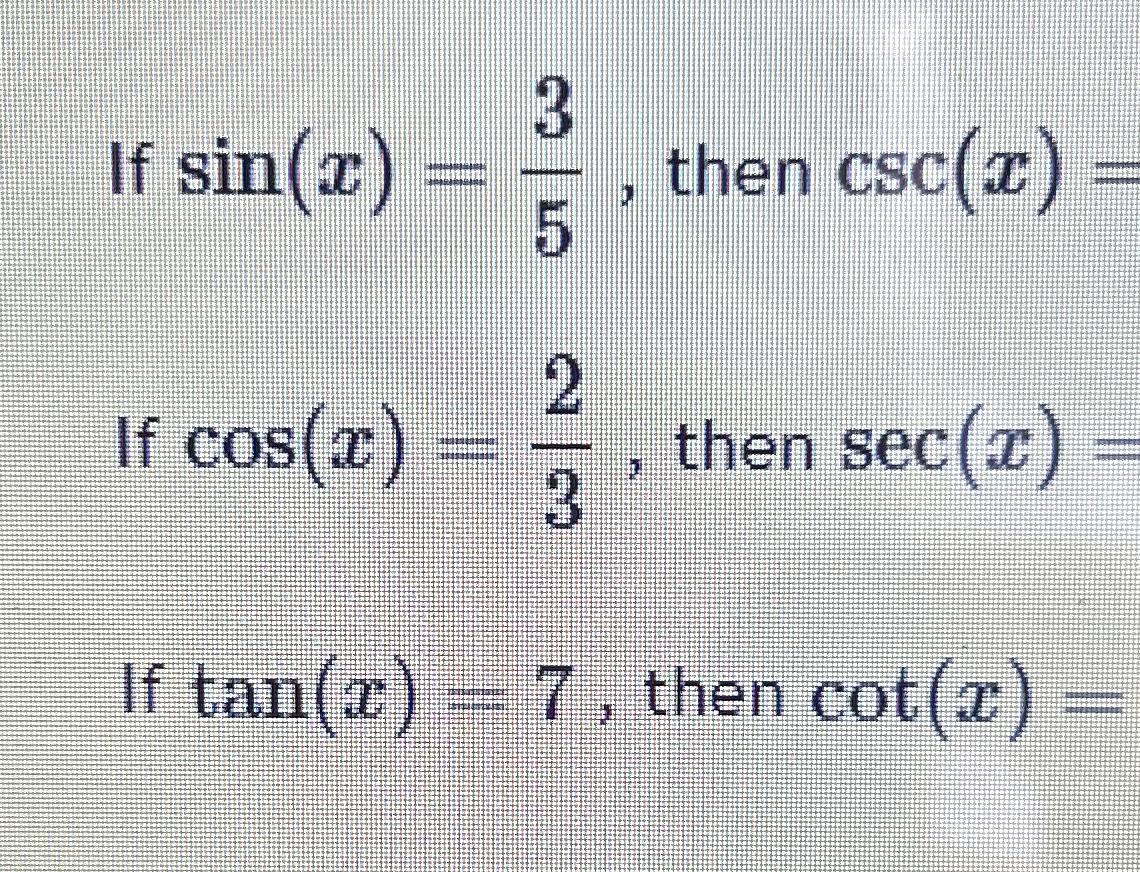 Solved If sin(x)=35, ﻿then csc(x)= ﻿If cos(x)=23, ﻿then | Chegg.com
