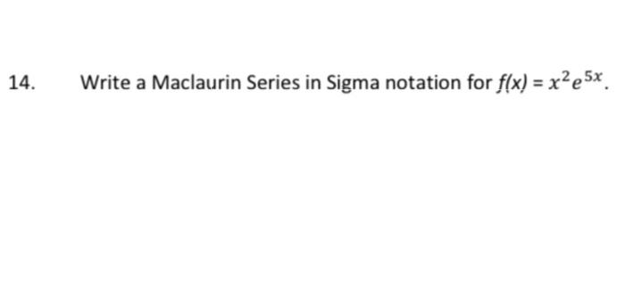 Solved Write a Maclaurin Series in Sigma notation for | Chegg.com