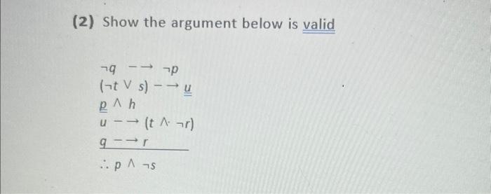 Solved (2) Show the argument below is valid | Chegg.com