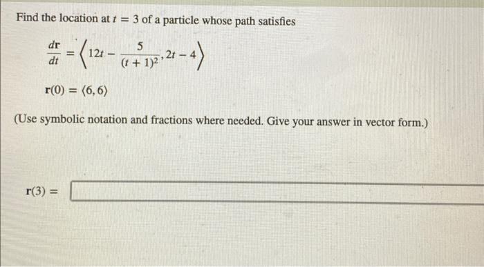 Solved Find the location at t=3 of a particle whose path | Chegg.com