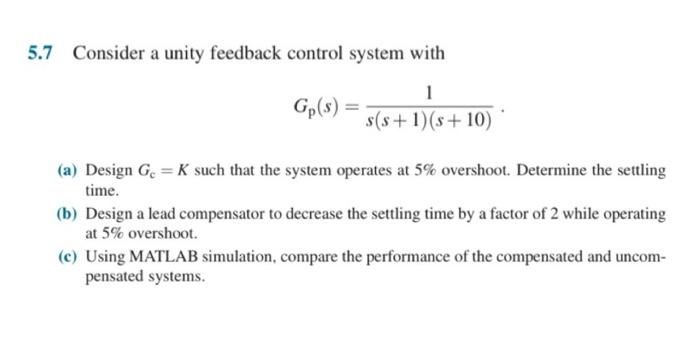 Solved 5.7 Consider a unity feedback control system with | Chegg.com