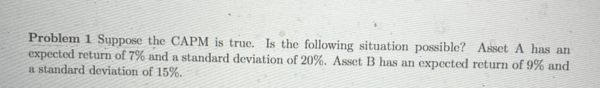 Solved Problem 1 ﻿Suppose the CAPM is true. Is the following | Chegg.com