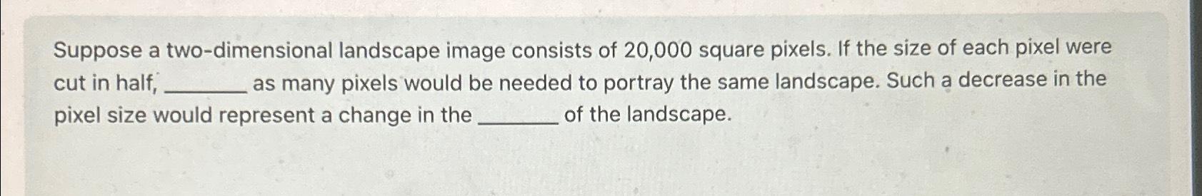 Solved Suppose a two-dimensional landscape image consists of | Chegg.com