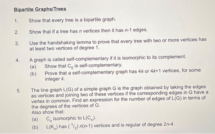 1. Show that every tree is a bipartite graph. 2. Show | Chegg.com