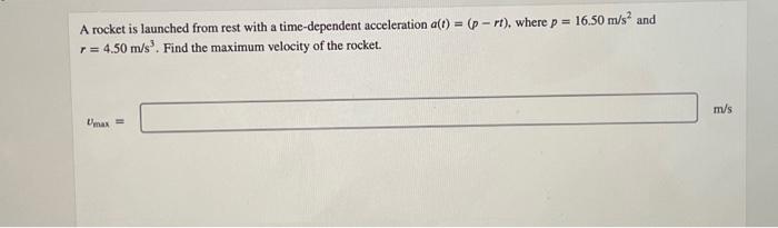 Solved A rocket is launched from rest with a time-dependent | Chegg.com