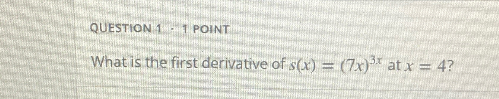 Solved QUESTION 1 - 1 ﻿POINTWhat is the first derivative of | Chegg.com