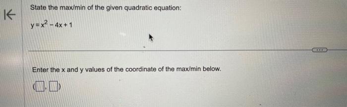 Solved State the max/min of the given quadratic equation: | Chegg.com
