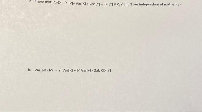 Solved a. Prove that Var[X+Y+Z]=Var[X]+Var[Y]+Var[Z] if X,Y | Chegg.com
