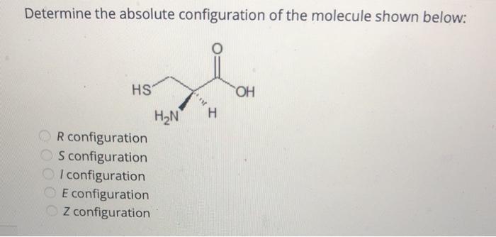 Solved Determine the absolute configuration of the molecule | Chegg.com