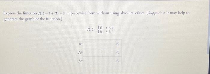 Solved Express the function f(x) = 4 + |2x - 3| in piecewise | Chegg.com