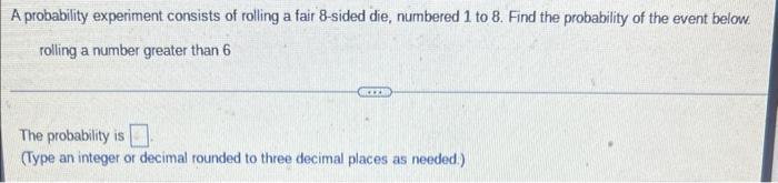 Solved A probability experiment consists of rolling a fair 8 | Chegg.com
