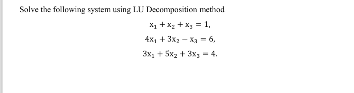 Solved Solve the following system using LU Decomposition | Chegg.com