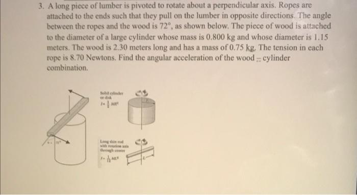 Solved 3. A long piece of lumber is pivoted to rotate about | Chegg.com