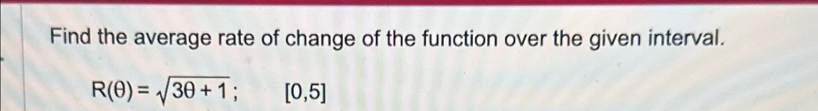 Solved Find the average rate of change of the function over | Chegg.com