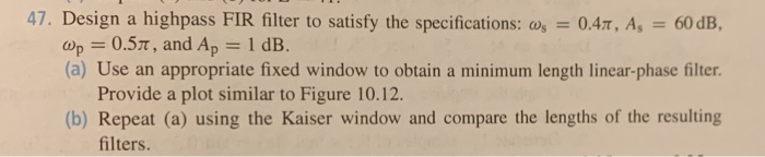 Solved 47. Design a highpass FIR filter to satisfy the | Chegg.com