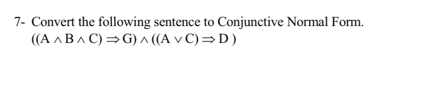 Solved 7- ﻿Convert the following sentence to Conjunctive | Chegg.com