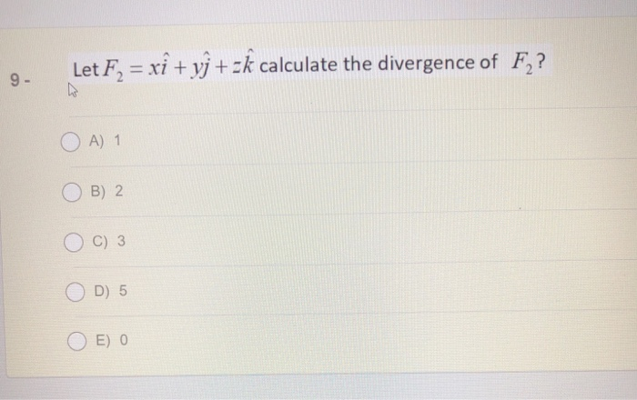 Solved Let Fx = xi + yj + zk calculate the divergence of F,? | Chegg.com