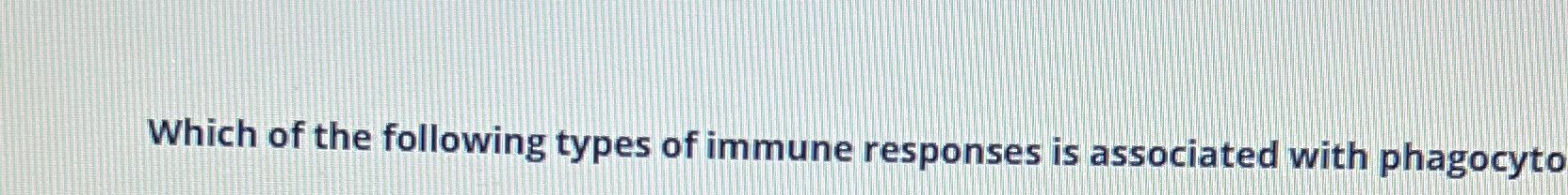 Solved Which of the following types of immune responses is | Chegg.com