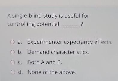 Solved A single-blind study is useful for controlling | Chegg.com