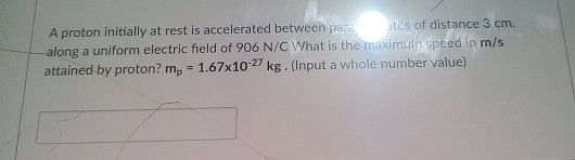 Solved A proton initially at rest is accelerated between | Chegg.com