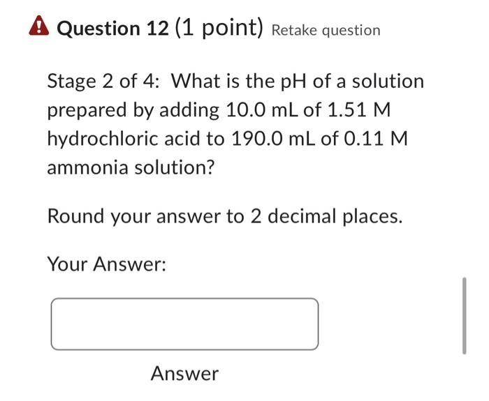 Solved Question 11 (1 point) Retake question *Stage 1 of 4: | Chegg.com
