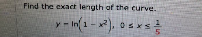 Solved Find the exact length of the curve. y = ln(1 - x2), o | Chegg.com