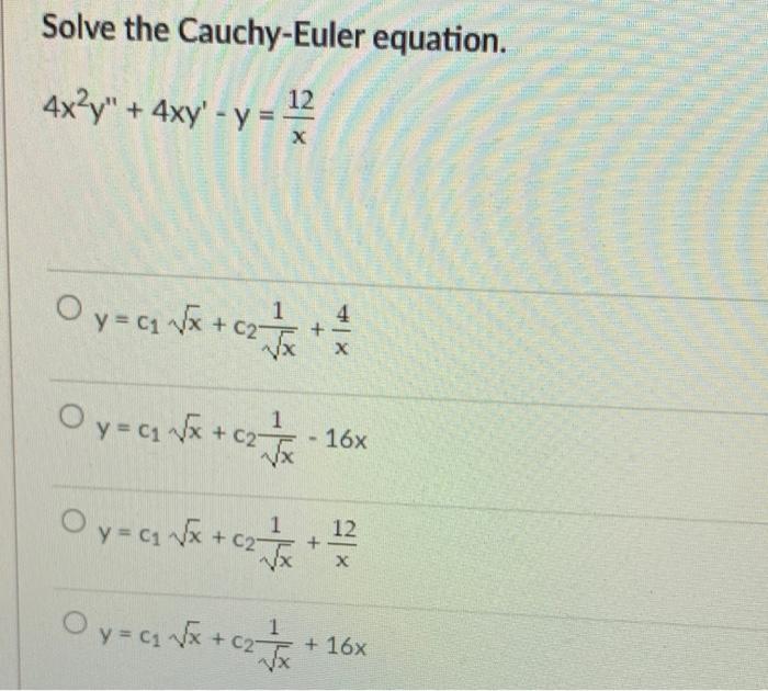 Solved Solve the Cauchy-Euler equation. 4x?y" + 4xy' - y = y | Chegg.com