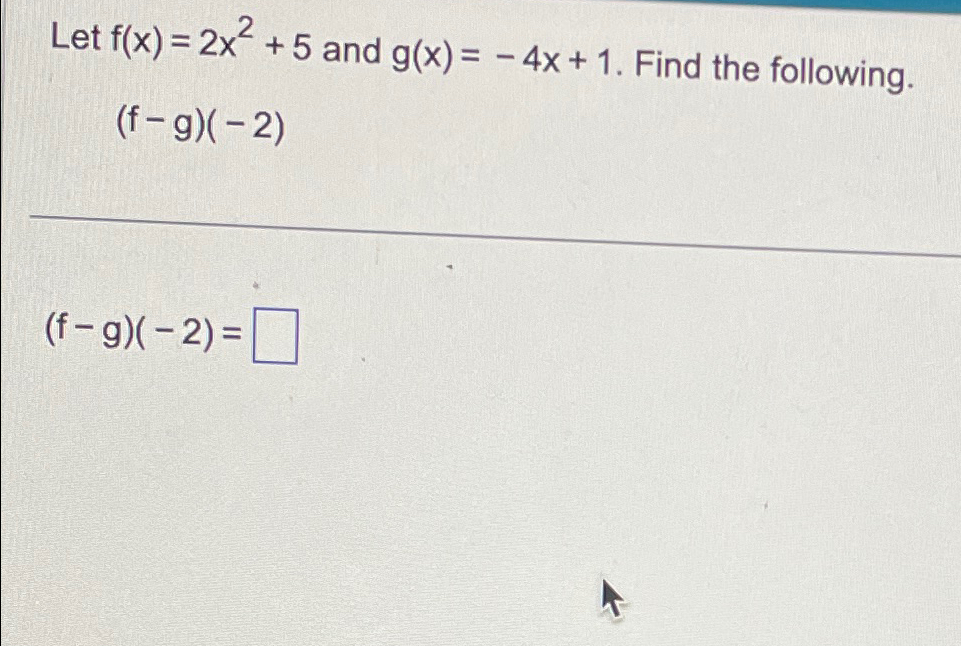 Solved Let f(x)=2x2+5 ﻿and g(x)=-4x+1. ﻿Find the | Chegg.com