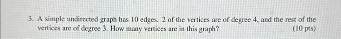 Solved 3. A simple undirected graph has 10 edges. 2 of the | Chegg.com
