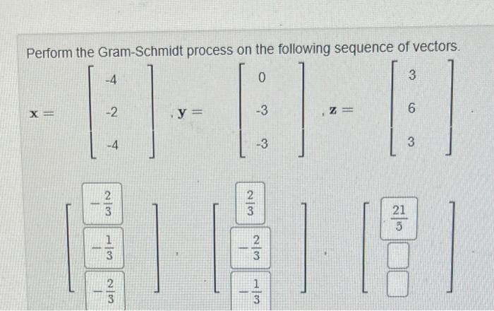 Solved Perform the Gram-Schmidt process on the following | Chegg.com