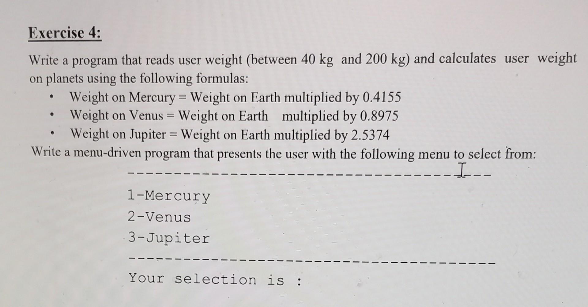 Solved Write a program that reads user weight (between 40 kg | Chegg.com