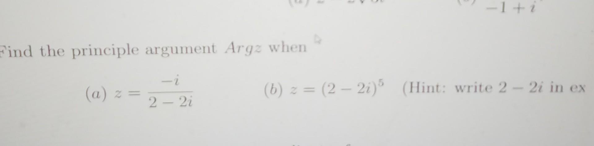 Solved ind the principle argument Argz when (a) z=2−2i−i (b) | Chegg.com