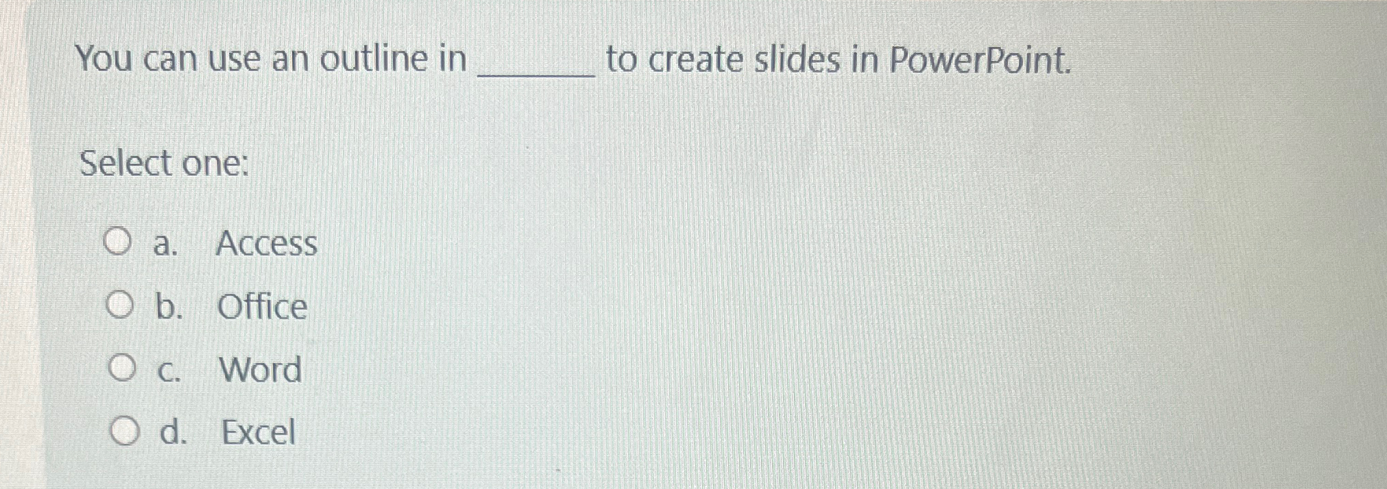 Solved You can use an outline in ﻿to create slides in | Chegg.com