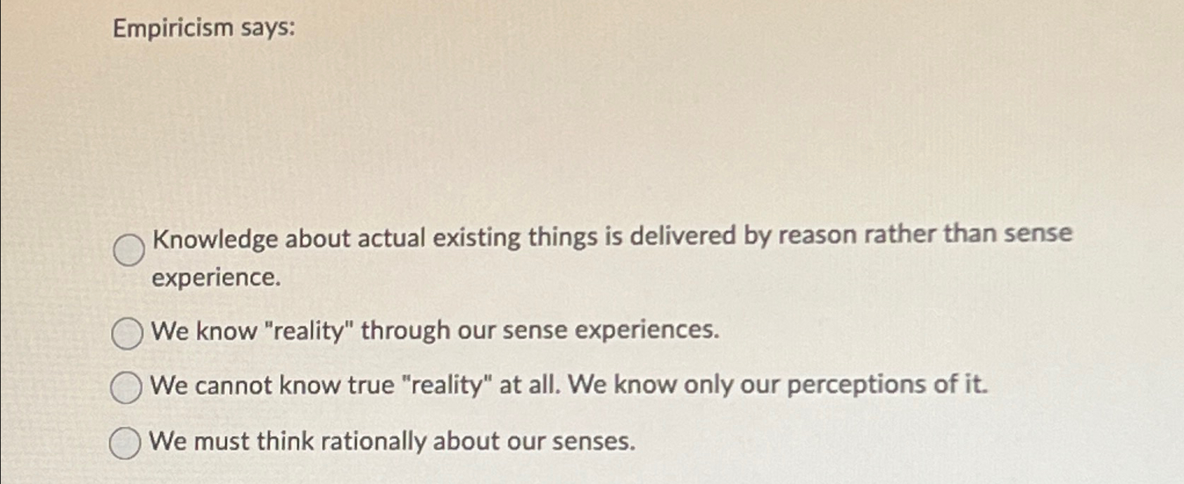 Solved Empiricism says:Knowledge about actual existing | Chegg.com