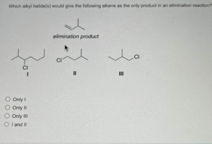 Solved Which alkyl halide(s) would give the following alkene | Chegg.com