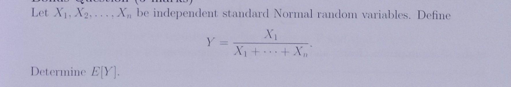 Solved Let X1,X2,…,Xn be independent standard Normal random | Chegg.com