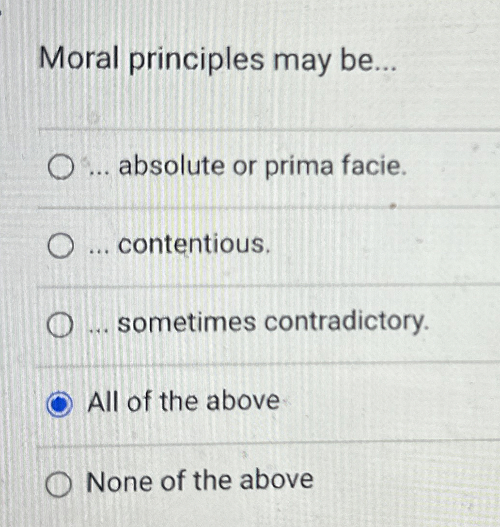 Solved Moral principles may be...... ﻿absolute or prima | Chegg.com