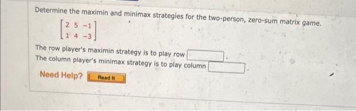 Solved Determine the maximin and minimax strategies for the | Chegg.com