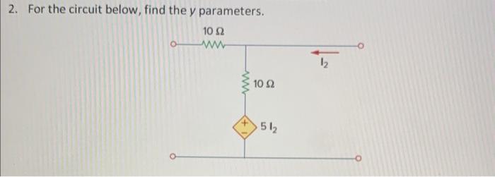 Solved 2. For the circuit below, find the y parameters. | Chegg.com