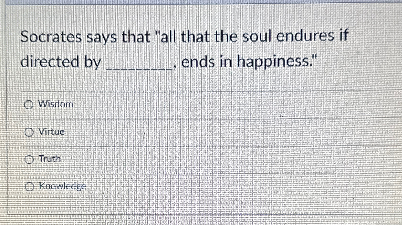 Solved Socrates says that "all that the soul endures if | Chegg.com